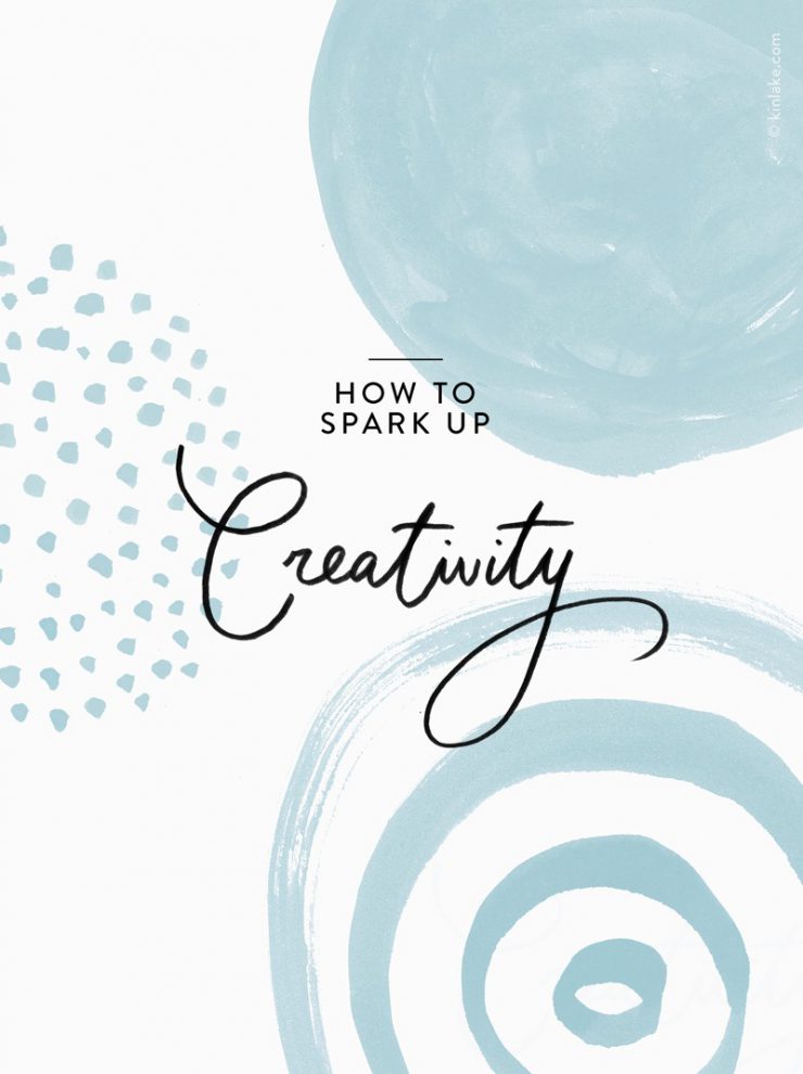 How To Spark Up Creativity (and keep life exciting) - Kinlake ...