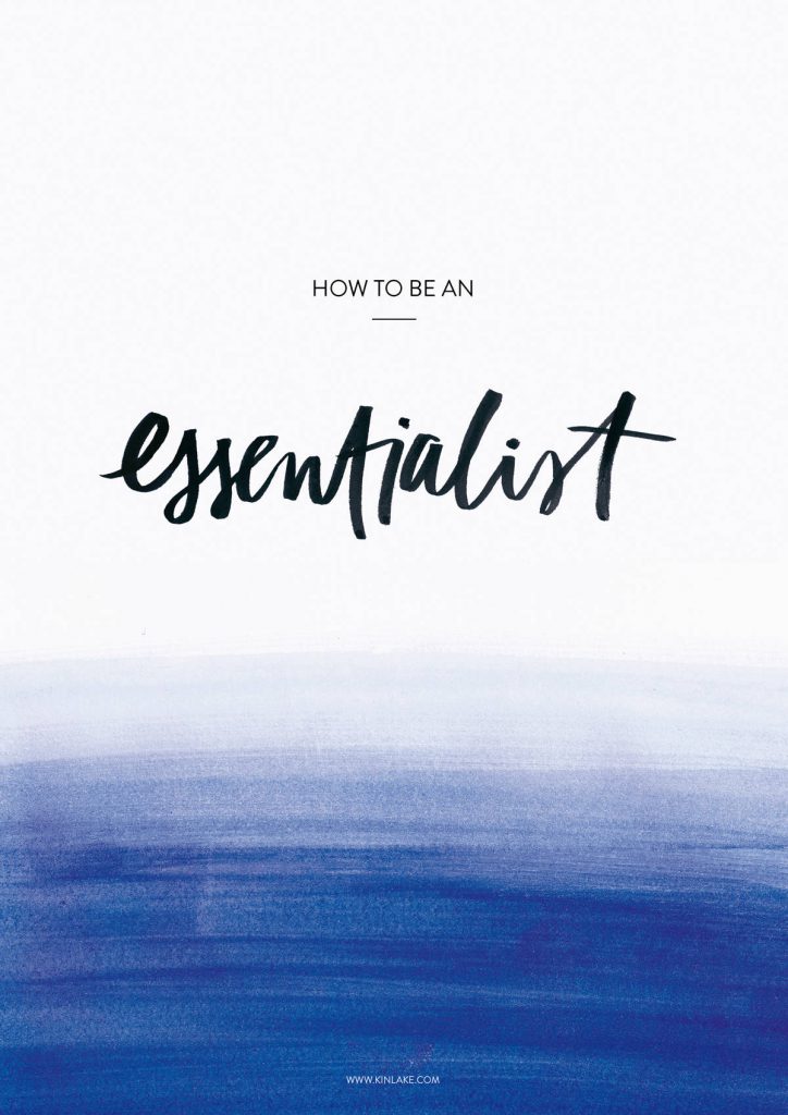 How To Be An Essentialist - Kinlake | Creative Folks