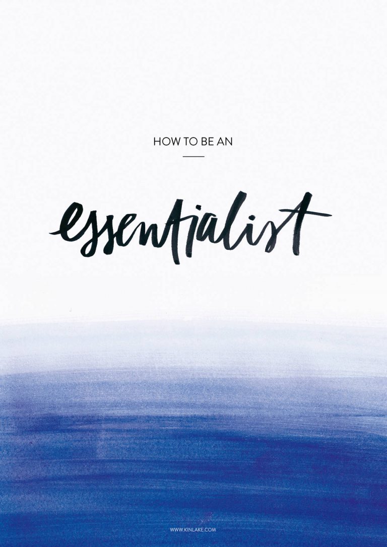 How To Be An Essentialist - Kinlake | Creative Folks